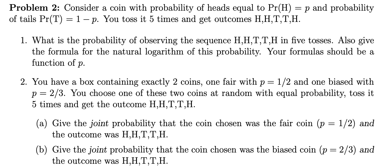 Solved Problem 2: Consider a coin with probability of heads | Chegg.com