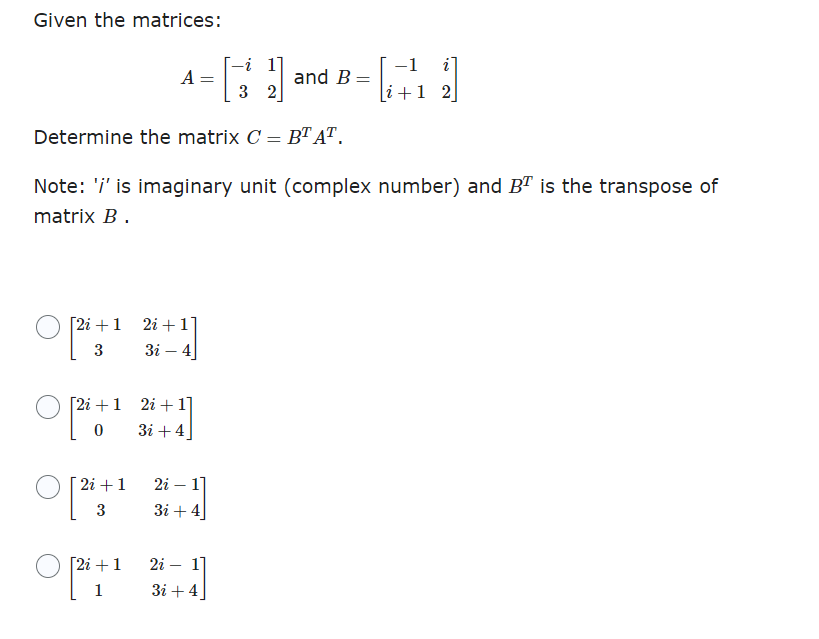 Solved Given the matrices: A=[−i312] and B=[−1i+1i2] | Chegg.com