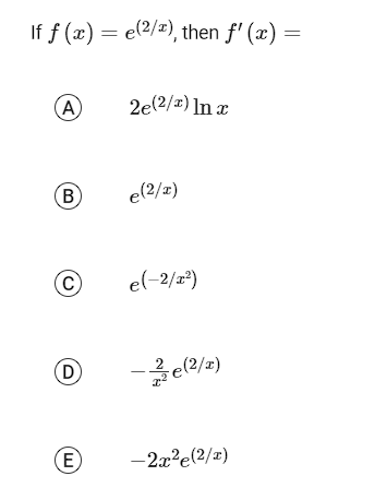 Solved f(x)=e(2/x), then f′(x)= (A) 2e(2/x)lnx (B) e(2/x) | Chegg.com