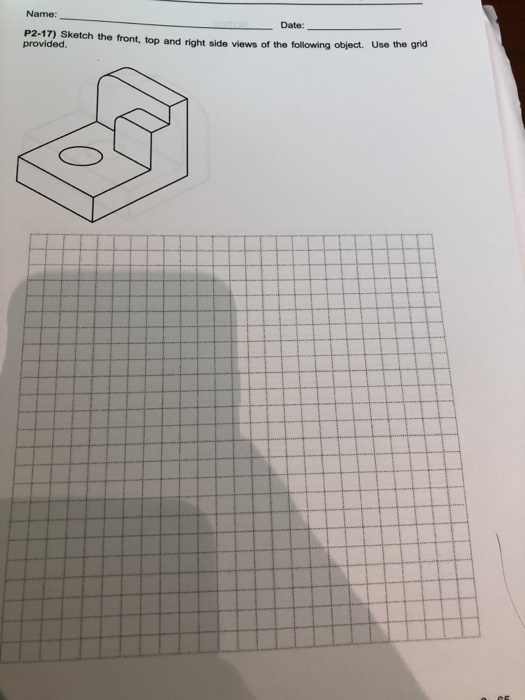 Solved Name: Date: P2-17) Sketch the front, top and right | Chegg.com