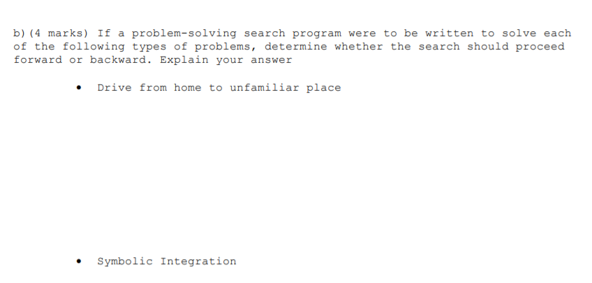 Solved b) (4 marks) If a problem-solving search program were | Chegg.com