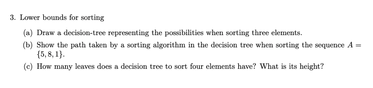 Solved 3. Lower bounds for sorting (a) Draw a decision-tree | Chegg.com