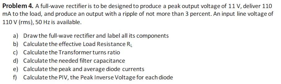 Solved Problem 4. A full-wave rectifier is to be designed to | Chegg.com