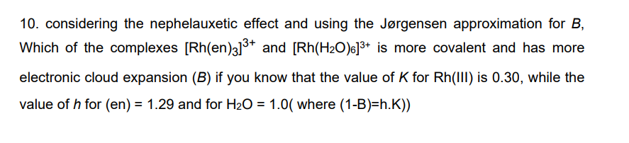 Solved 10. considering the nephelauxetic effect and using | Chegg.com