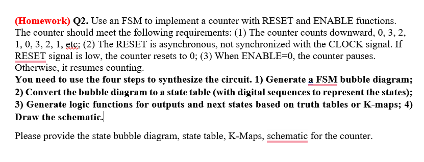 Solved (Homework) Q2. Use an FSM to implement a counter with | Chegg.com