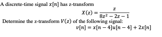 Solved A discrete-time signal x[n] has z-transform | Chegg.com
