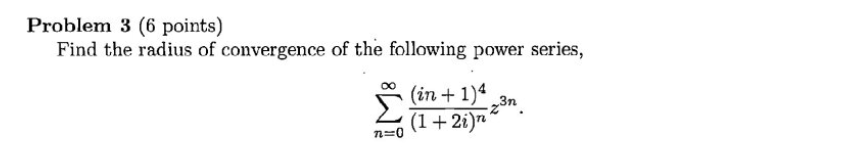 Solved Problem 3 (6 points) Find the radius of convergence | Chegg.com