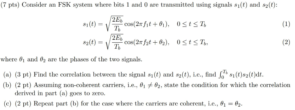 Solved (7 pts) Consider an FSK system where bits 1 and 0 are | Chegg.com