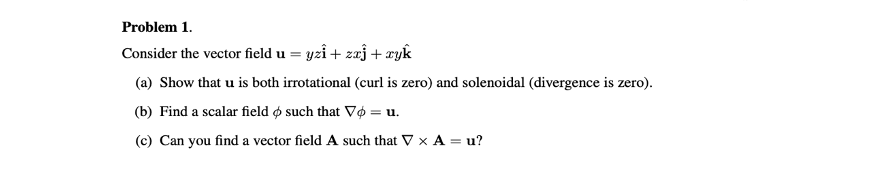 Solved Problem 1. Consider the vector field u=yzi^+zxj^+xyk^ | Chegg.com
