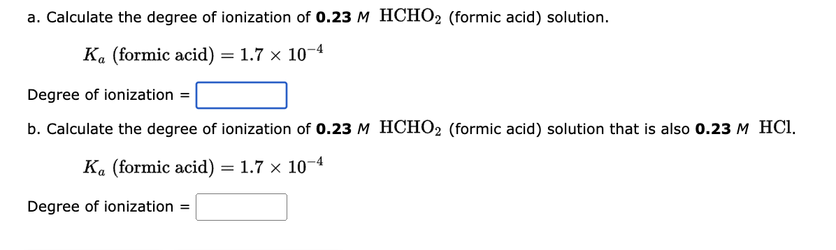 Solved a. Calculate the degree of ionization of 0.23MHCHO | Chegg.com