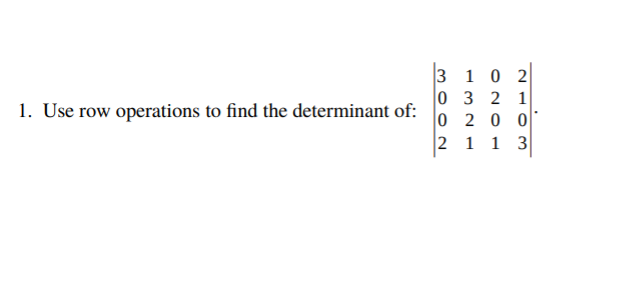 Solved 1. Use row operations to find the determinant of: 3 1 | Chegg.com