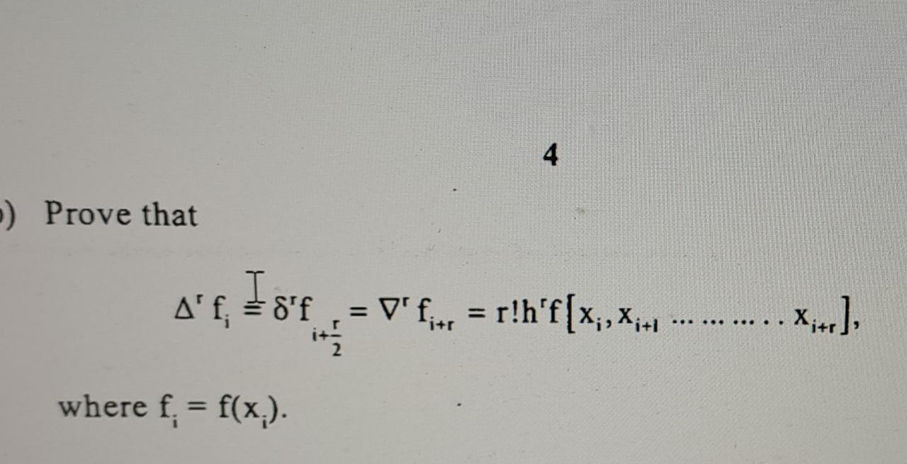 Solved Prove that ΔrfiIδrfi+2r=∇rfi+r=r!hf[xi,xi+1………xi+r] | Chegg.com