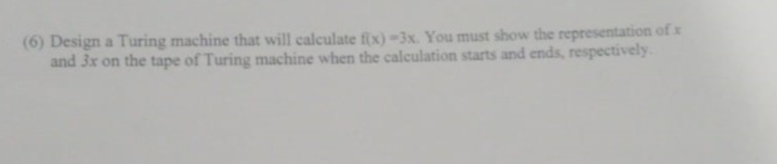 (6) Design a Turing machine that will calculate | Chegg.com