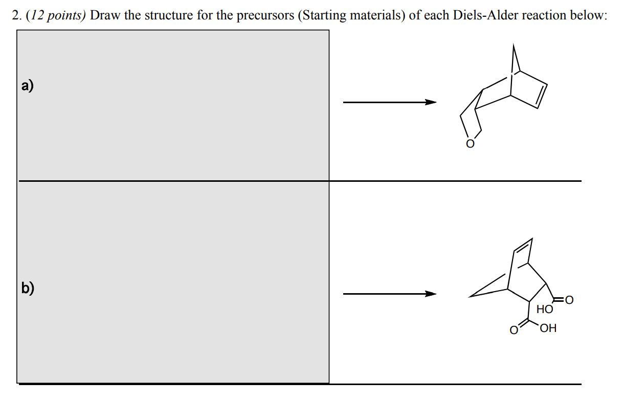 Solved 2. (12 points) Draw the structure for the precursors | Chegg.com