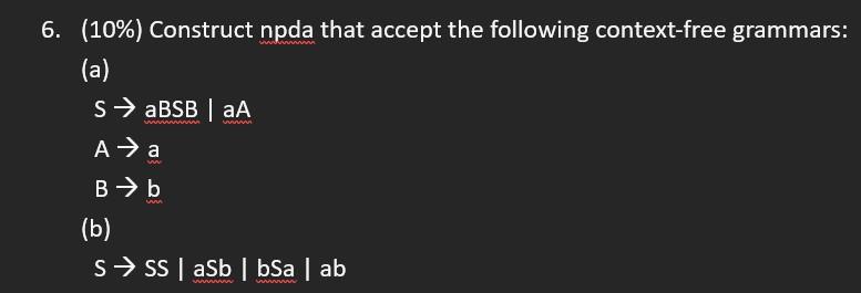 Solved 6. (10%) Construct npda that accept the following | Chegg.com