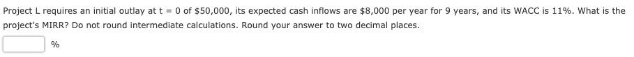 Solved Project L requires an initial outlay at t = 0 of | Chegg.com