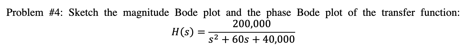 Solved Problem #4: Sketch the magnitude Bode plot and the | Chegg.com