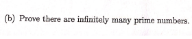 Solved (b) Prove there are infinitely many prime numbers. | Chegg.com