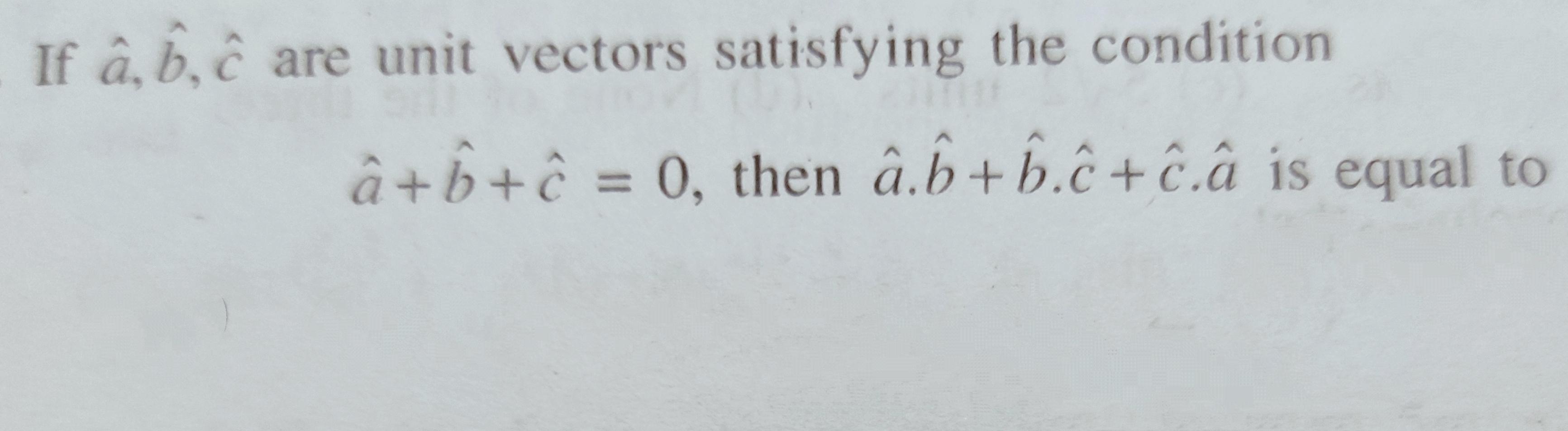 Solved If â, ô, ĉ are unit vectors satisfying the condition | Chegg.com