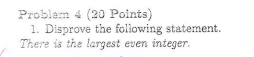 Solved Problem 4 (20 Points) 1. Disprove the following | Chegg.com