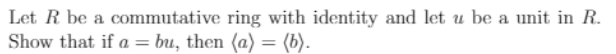 Solved Let R be a commutative ring with identity and let u | Chegg.com