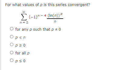 Solved For what values of p is this series convergent? | Chegg.com