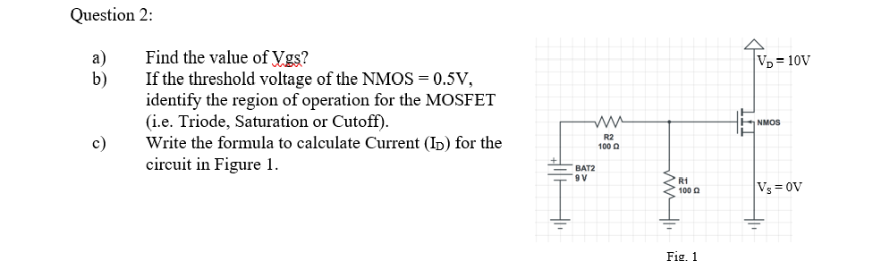 Solved Question 2: Vo = 10V Find the value of Vgs? If the | Chegg.com