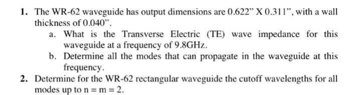 Solved 1. The WR-62 waveguide has output dimensions are | Chegg.com