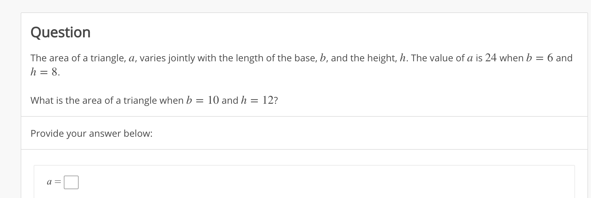 Solved Question The area of a triangle, a, varies jointly | Chegg.com