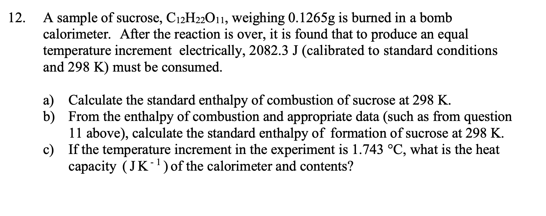 Solved 12. A sample of sucrose, C12H22011, weighing 0.1265g | Chegg.com