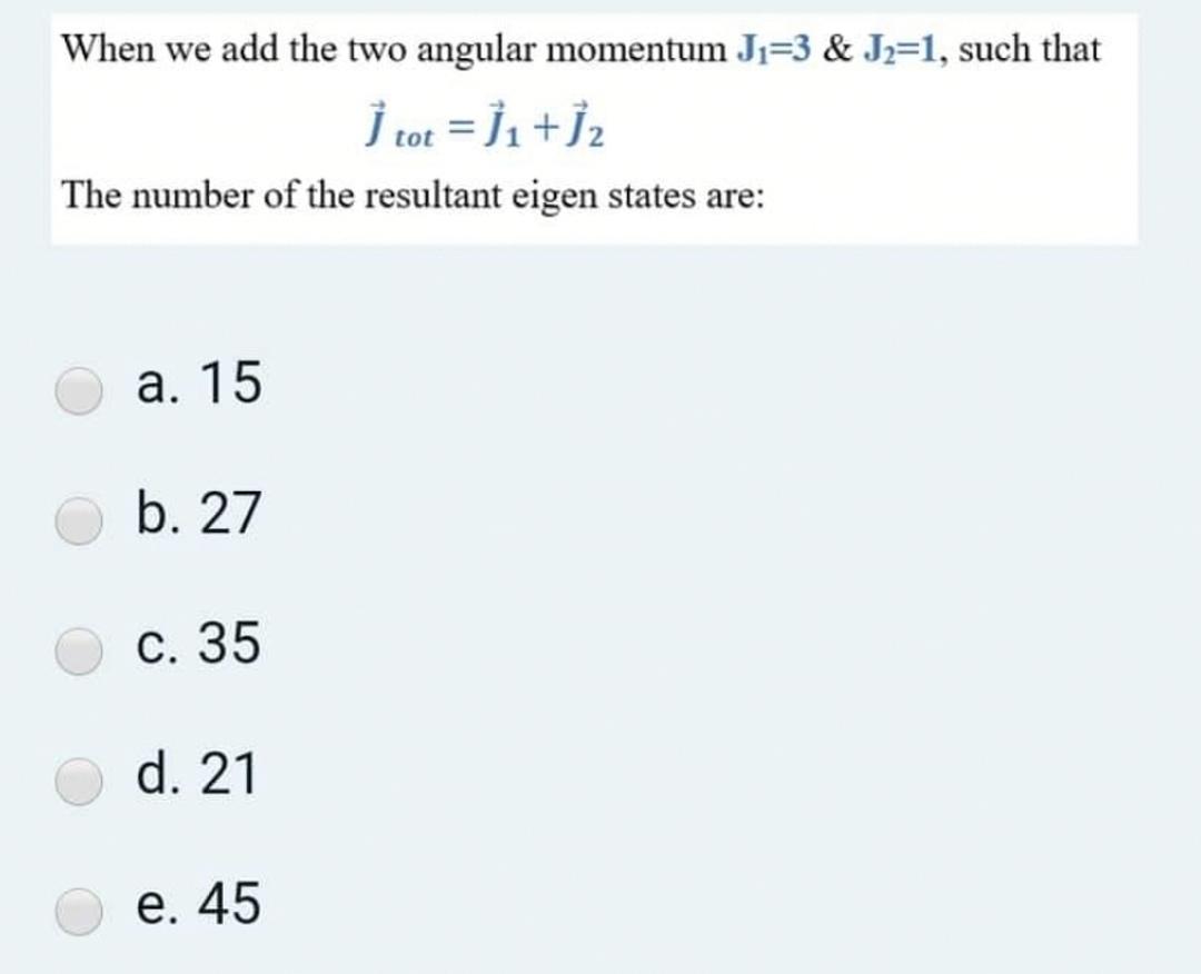 Solved When we add the two angular momentum J1=3 & J2=1, | Chegg.com