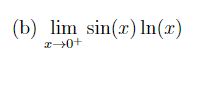 Solved b) limx→0+sin(x)ln(x) | Chegg.com