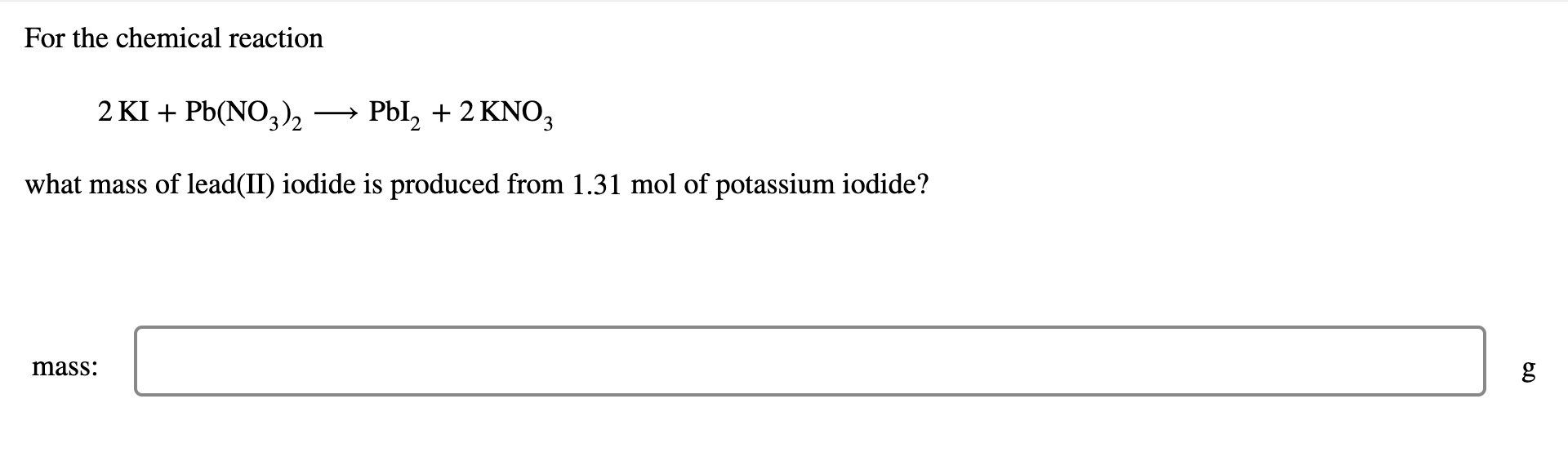 Solved For the chemical reaction 2 KI + Pb(NO3)2 PbI2 + 2 | Chegg.com