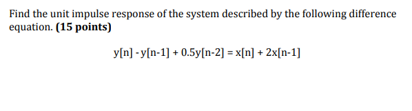 Solved Find the unit impulse response of the system | Chegg.com