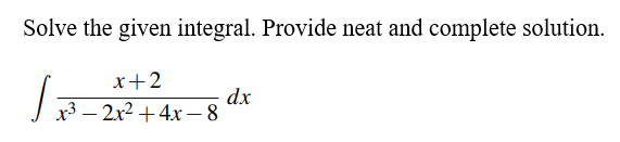 Solved Solve the given integral. Provide neat and complete | Chegg.com