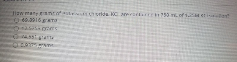 Solved How Many Grams Of Potassium Chloride Kci Are