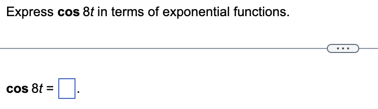 Solved Express cos8t in terms of exponential functions. | Chegg.com
