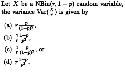 Solved Let X be a NBin(r,1−p) random variable, the variance | Chegg.com