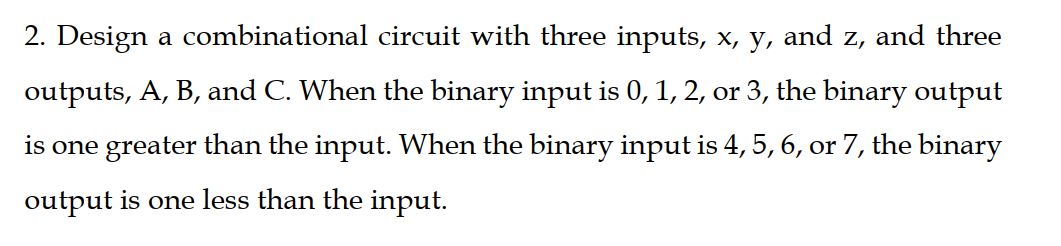 Solved Design A Combinational Circuit With Three Inputs