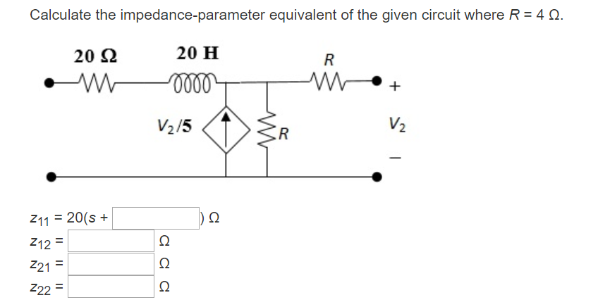 Solved Calculate the impedance-parameter equivalent of the | Chegg.com