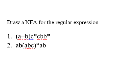 Solved Draw a NFA for the regular expression 1. (a+b)c*cbb* | Chegg.com