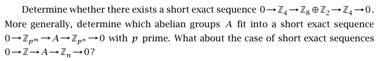 Solved Determine whether there exists a short exact sequence | Chegg.com