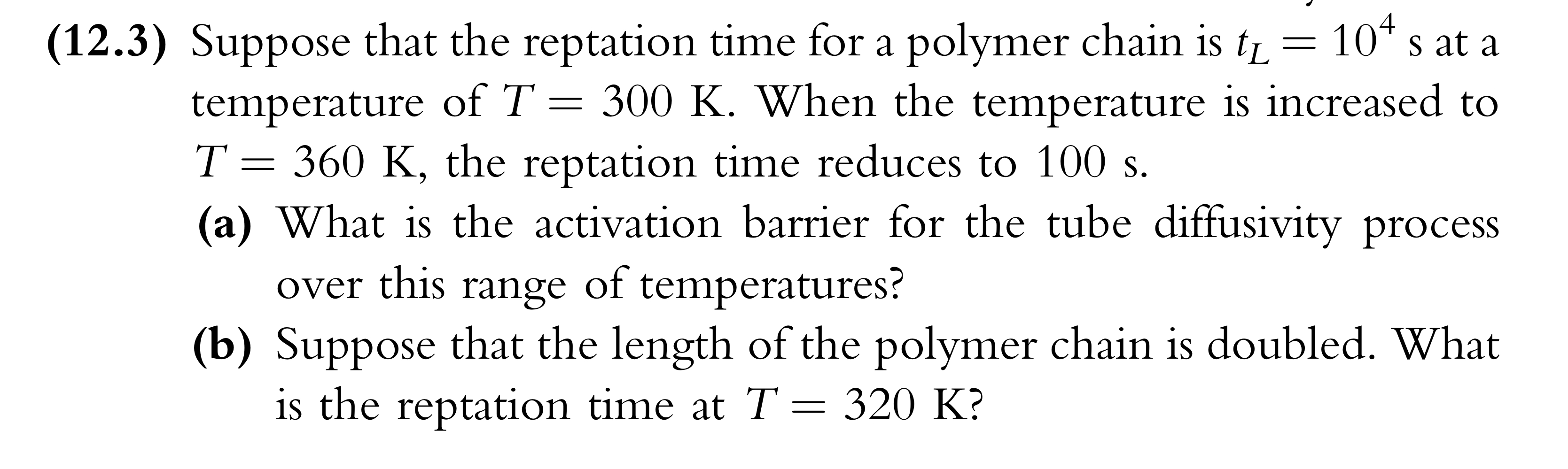 Solved 12.3) Suppose that the reptation time for a polymer | Chegg.com