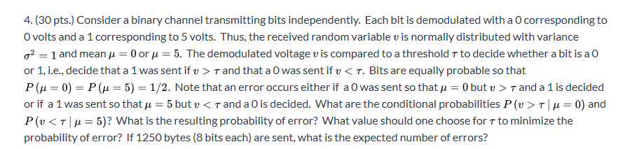 Solved 4. (30 pts.) Consider a binary channel transmitting | Chegg.com