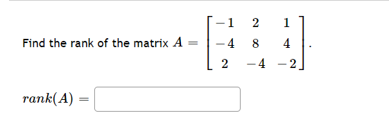 Solved 1 2 1 Find the rank of the matrix A 4 8 3 4 4 2 -4 2 | Chegg.com