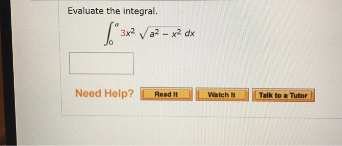 Solved Evaluate the integral 3x2 a2 - x2 dx 0 Need | Chegg.com