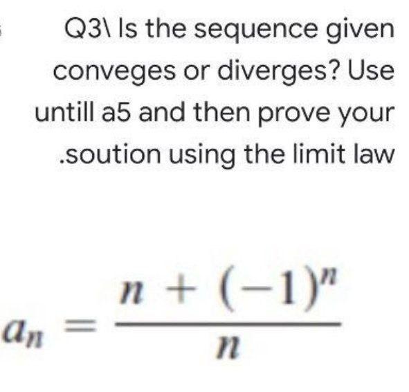 Solved Q31 Is the sequence given conveges or diverges? Use | Chegg.com