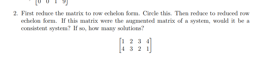 Solved 2. First reduce the matrix to row echelon form. | Chegg.com