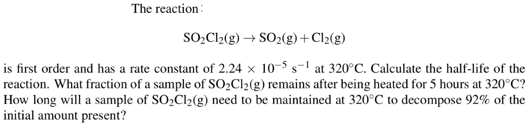 Solved The reaction: SO2Cl2(g) → SO2(g) + Cl2(g) is first | Chegg.com