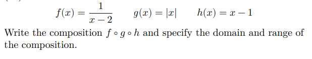 Solved f(x)=1x-2,g(x)=|x|,h(x)=x-1Write the composition | Chegg.com
